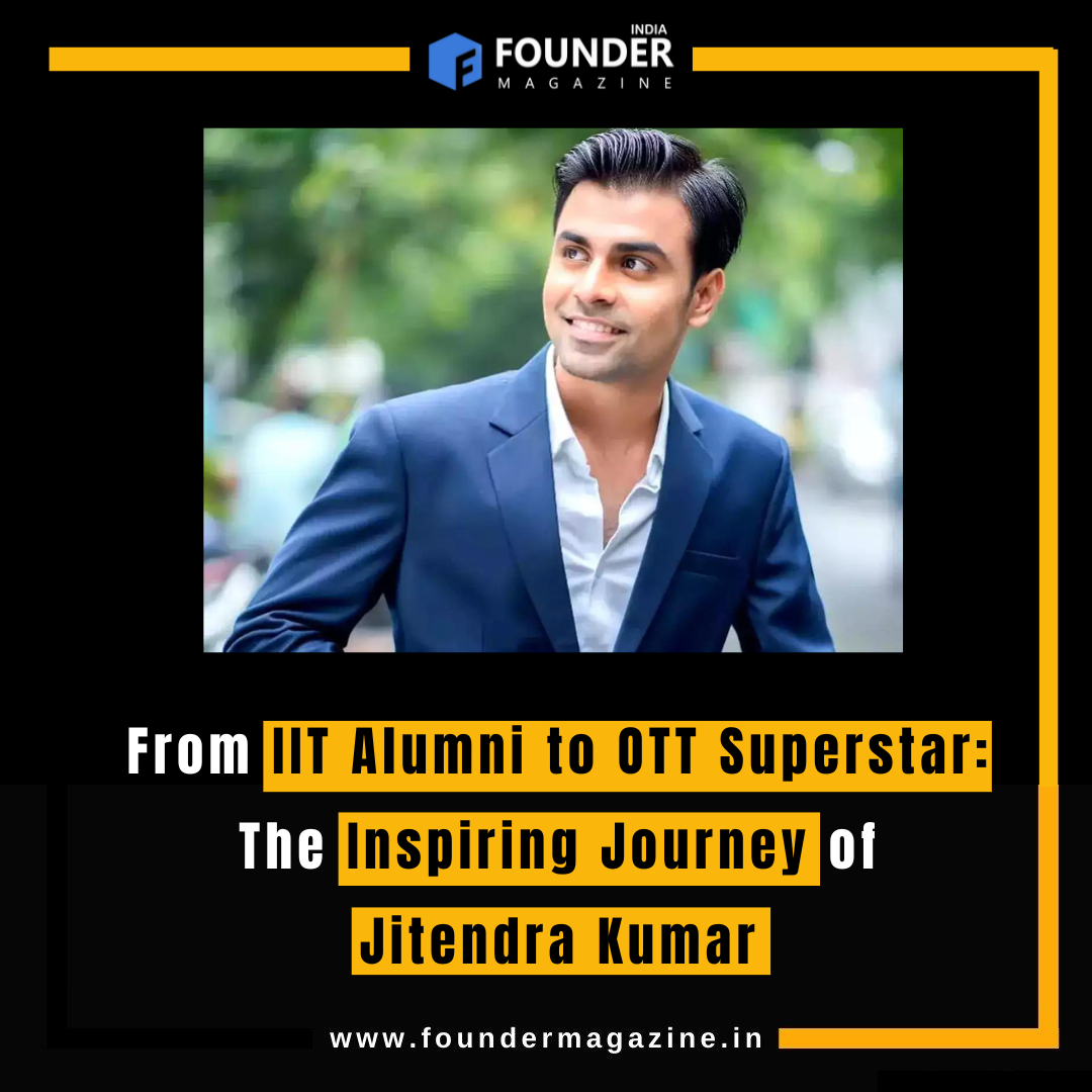 From IIT Alumni to OTT Superstar: The Inspiring Journey of Jitendra Kumar - Founder Magazine