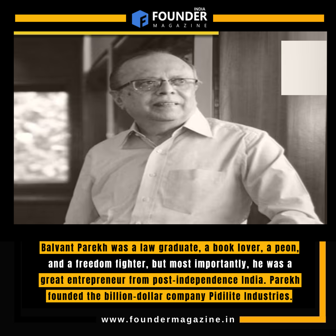 Balvant Parekh: The Visionary Entrepreneur Who Built Pidilite Industries into a Billion-Dollar ...