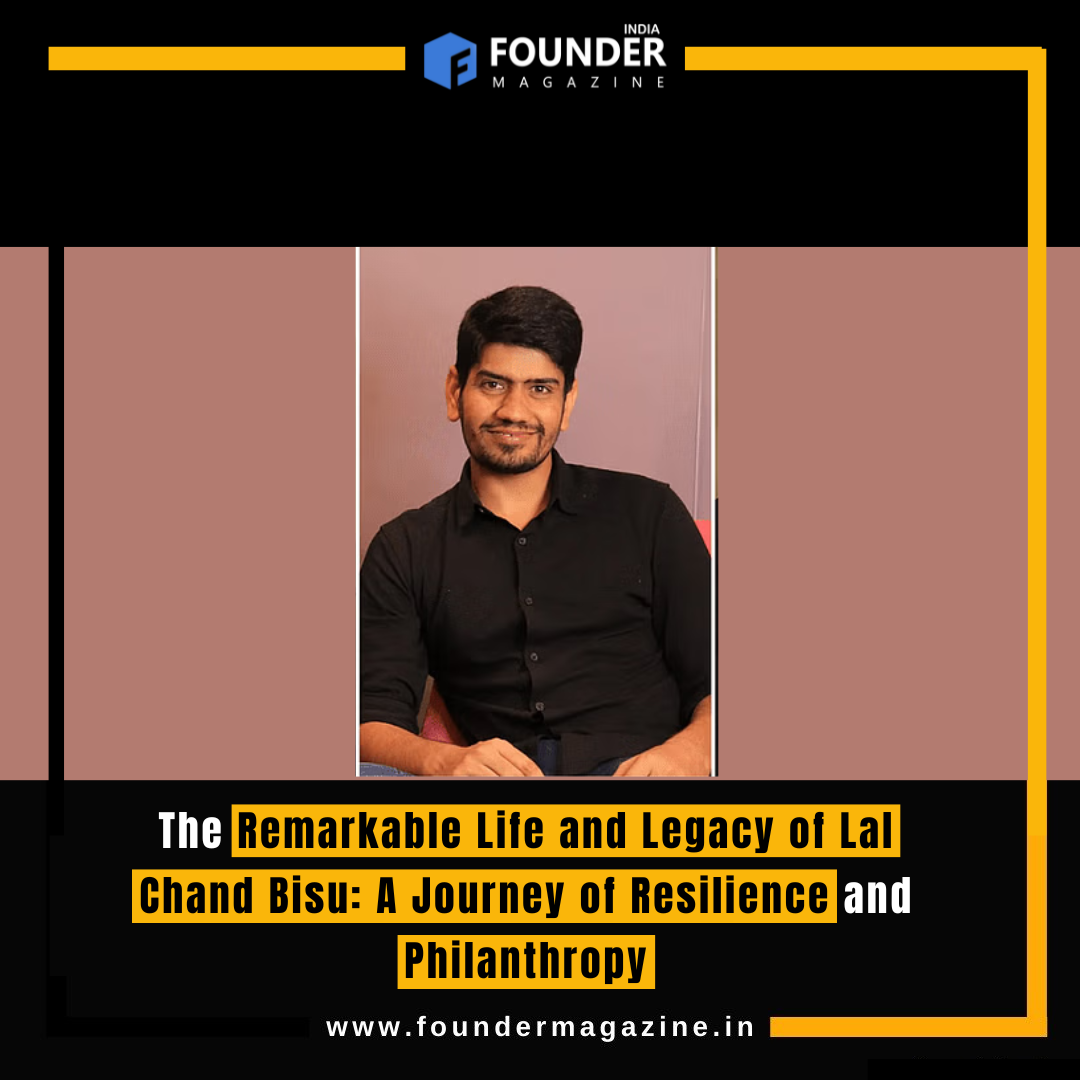 The Remarkable Life and Legacy of Lal Chand Bisu: A Journey of Resilience and Philanthropy ...
