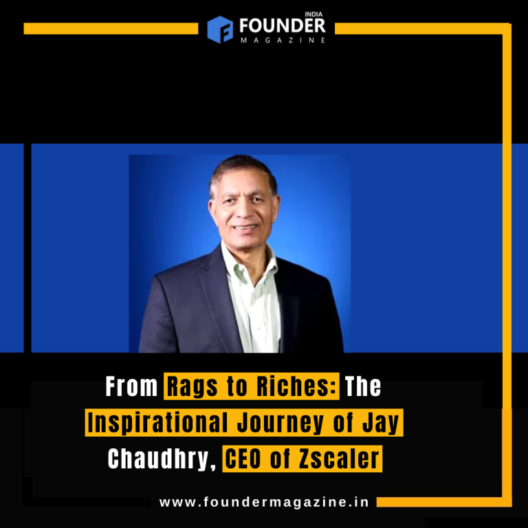 From Rags to Riches: The Inspirational Journey of Jay Chaudhry, CEO of Zscaler - Founder Magazine