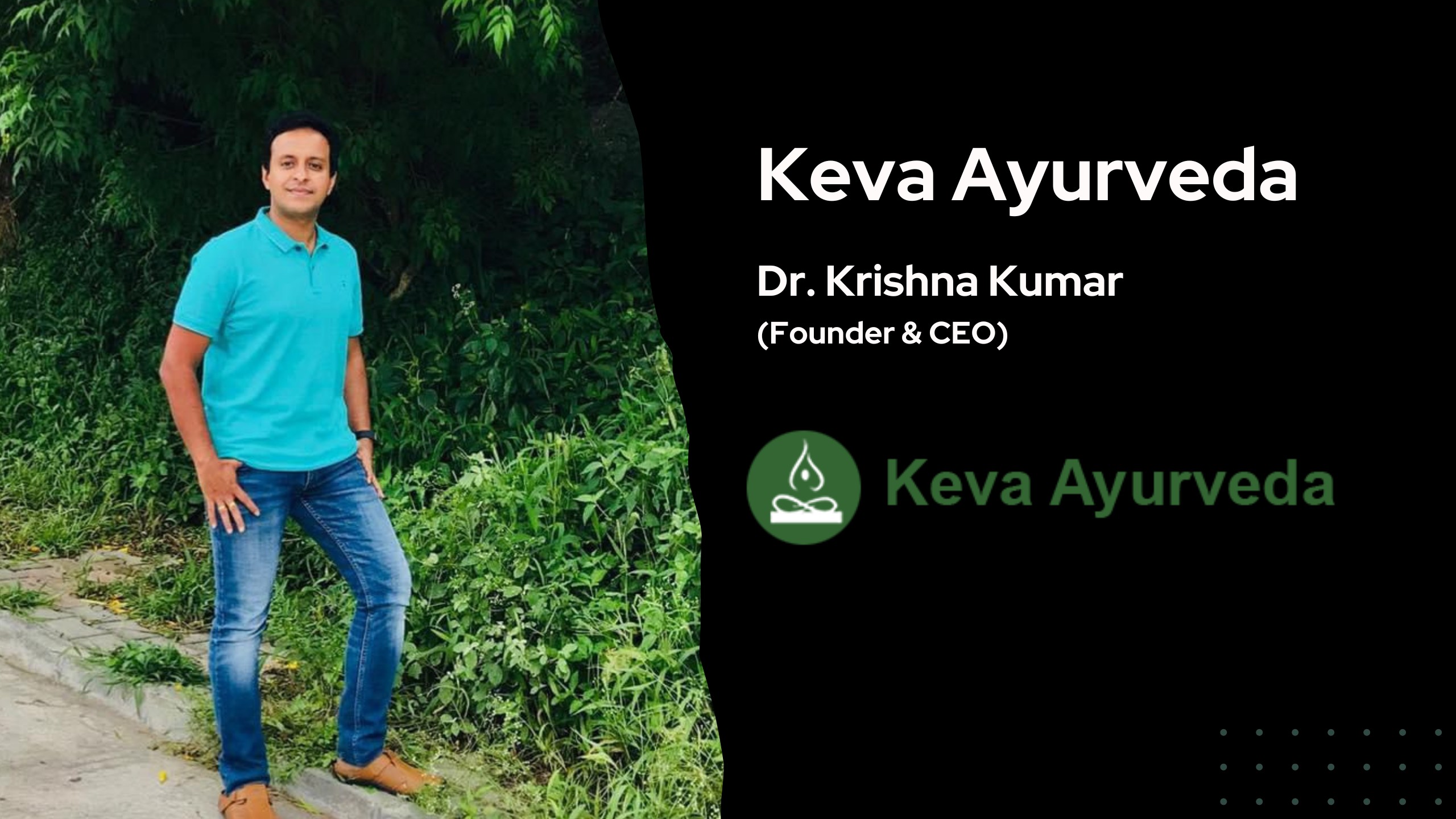 Transforming Healthcare with Authentic Ayurveda: The Keva Ayurveda Journey - Founder Magazine