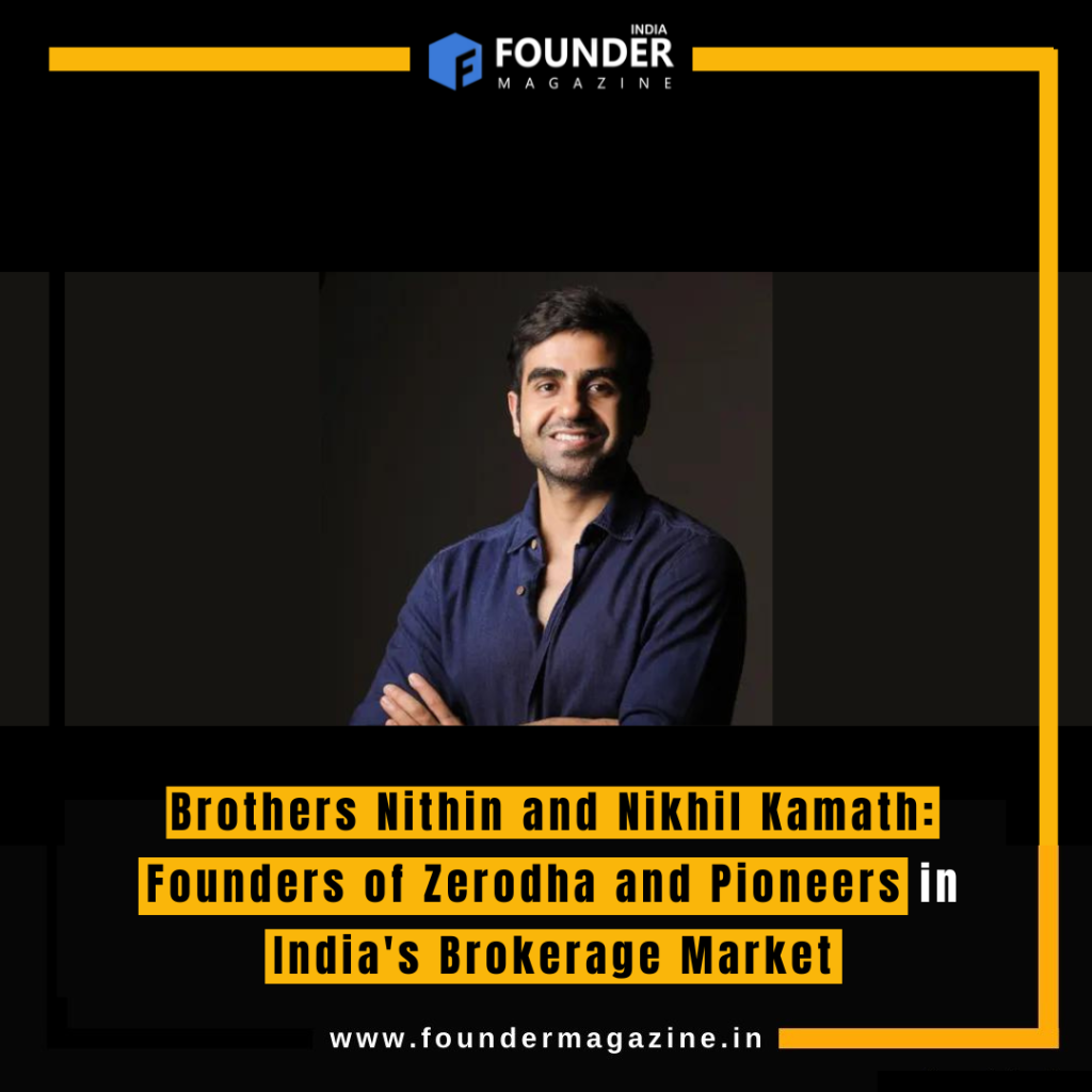 Brothers Nithin and Nikhil Kamath: Founders of Zerodha and Pioneers in India's Brokerage Market ...