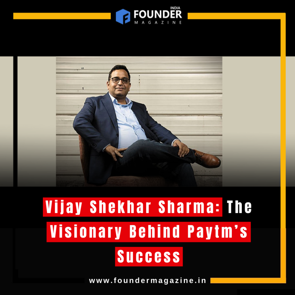 Vijay Shekhar Sharma: The Visionary Behind Paytm’s Success - Founder Magazine