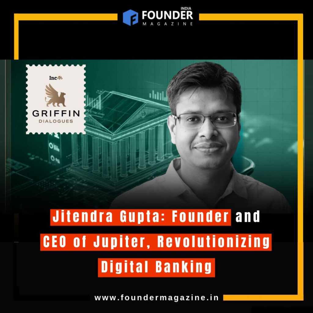 Jitendra Gupta: Founder and CEO of Jupiter, Revolutionizing Digital Banking - Founder Magazine
